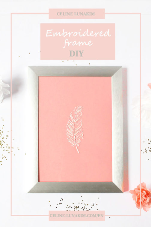 DIY embroidered frame - Home decor easy DIY ideas - Céline Lunakim